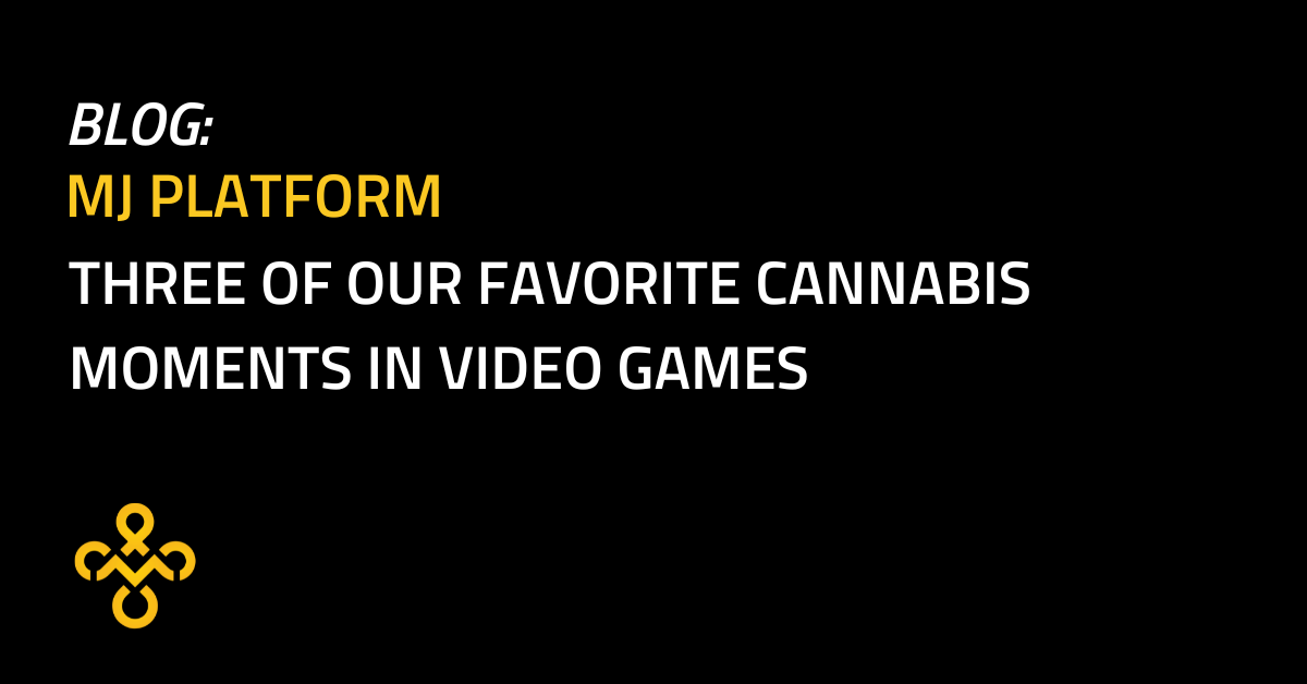 Three of Our Favorite Cannabis Moments in Video Games - MJ Platform